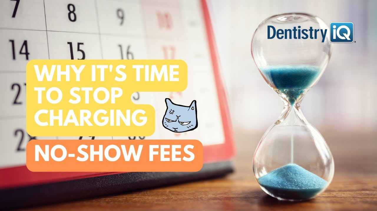 Why it's time to stop charging no-show fees | Dentistry IQ