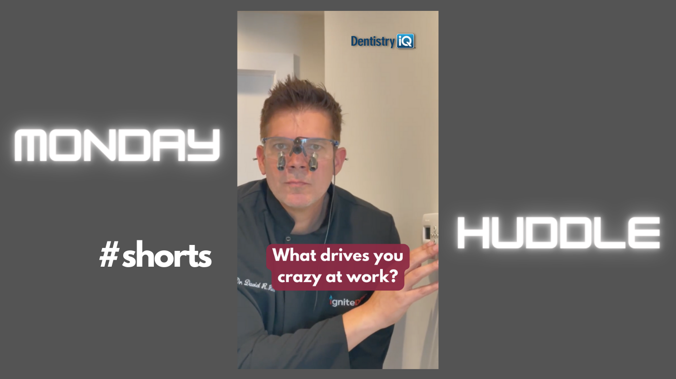 Monday Huddle: What drives you crazy at work? | Dentistry IQ