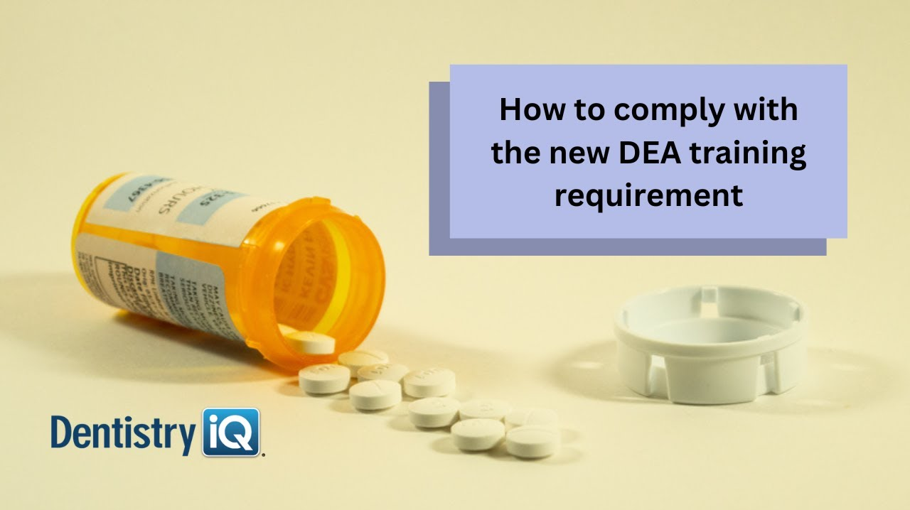 How to comply with the new DEA opioid training requirement | Dentistry IQ