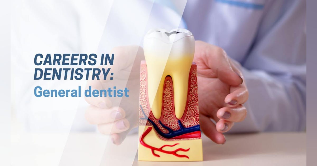 Careers In Dentistry What Is A General Dentist Dentistry Iq